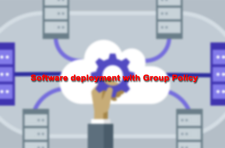 Triển khai phần mềm bằng Group Policy trong Windows Server 2012 R2